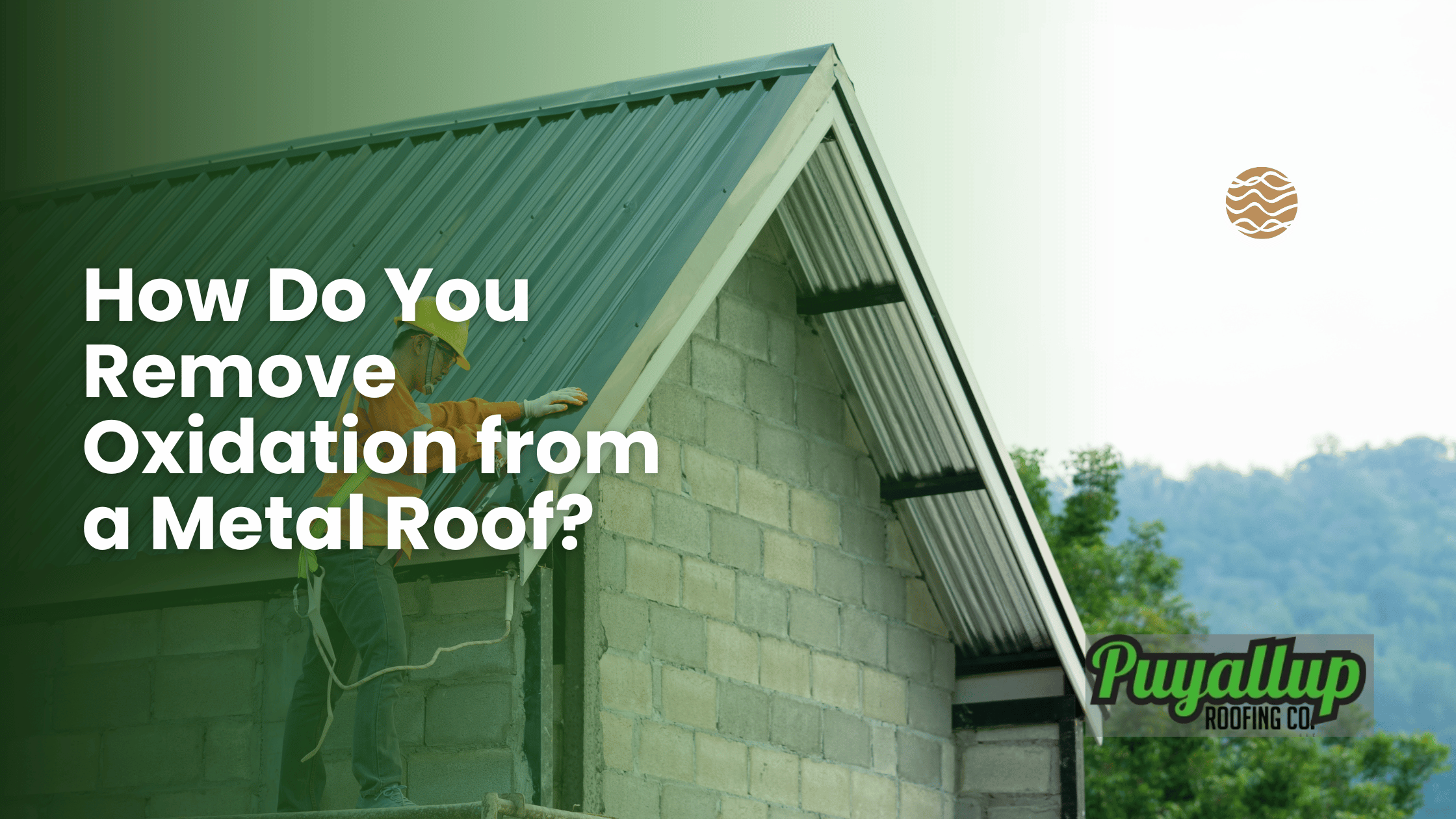 How Do You Remove Oxidation from a Metal Roof? - Puyallup Roofing ...