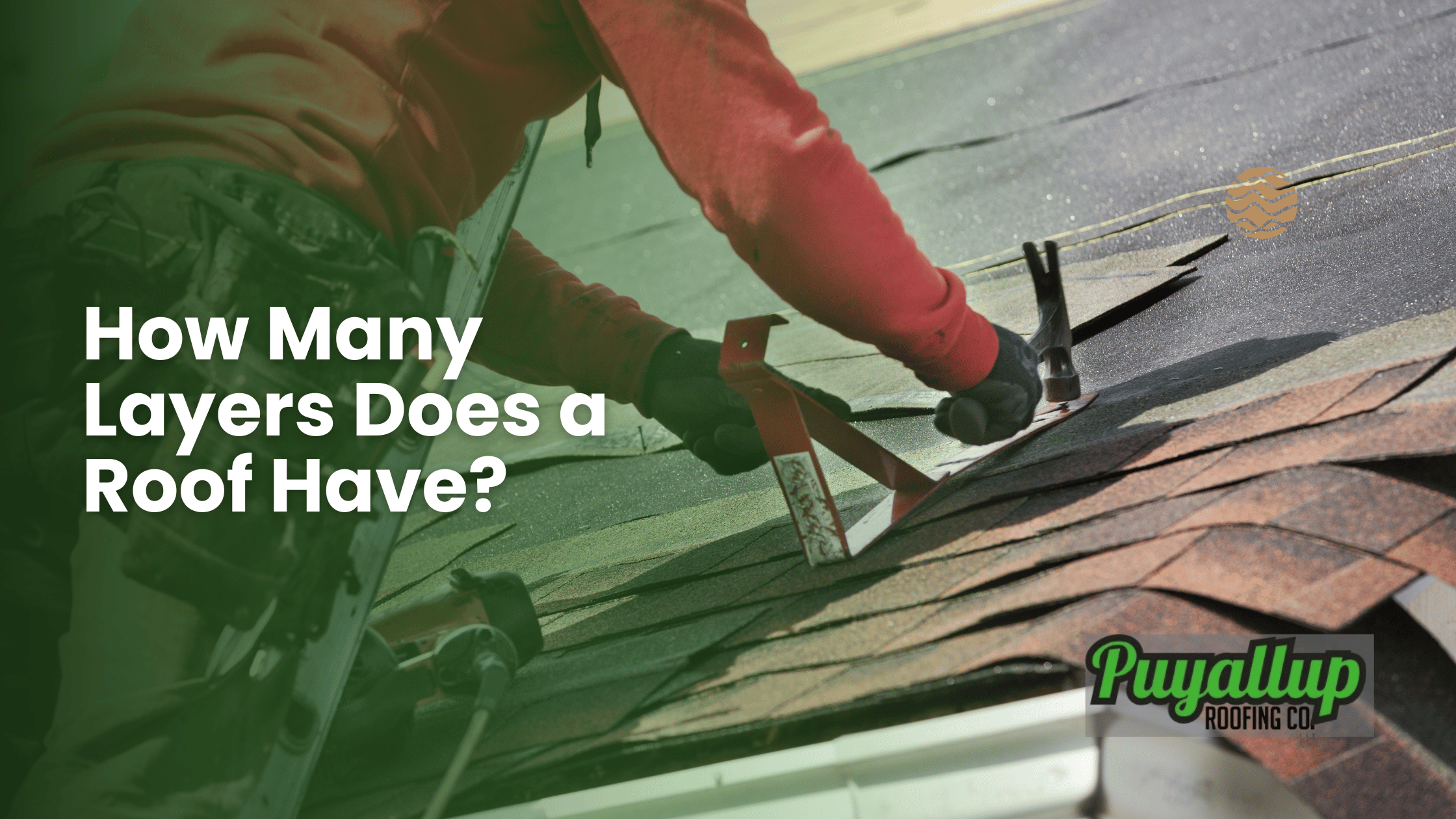 How Many Layers Does a Roof Have? - Puyallup Roofing Company LLC