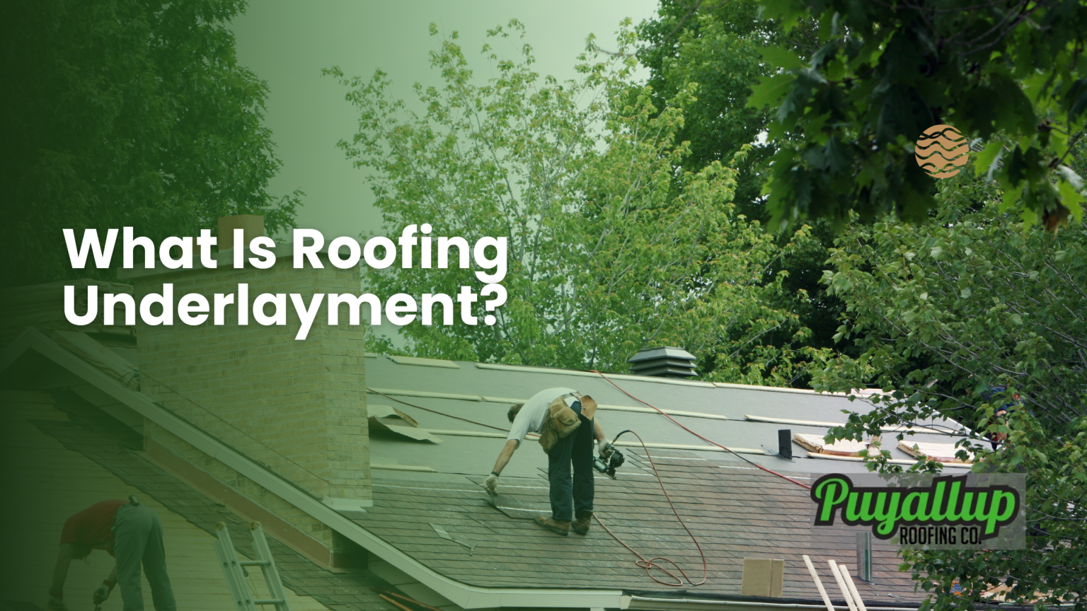 What Is Roofing Underlayment? - Puyallup Roofing Company LLC What Is ...